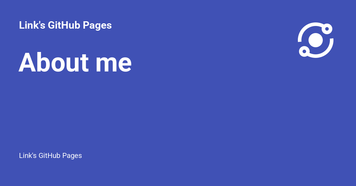 About me - Link's GitHub Pages